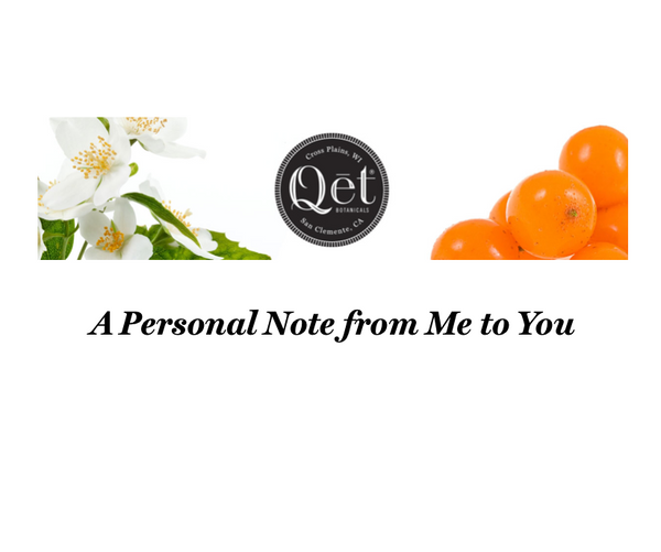 A Personal Note from Me to You ~ – Qēt Botanicals